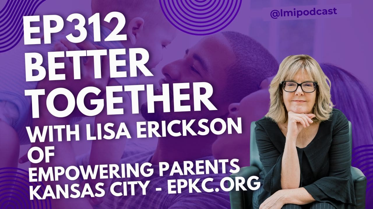EP312: Better Together: Navigating Co-Parenting with Lisa Erickson ...